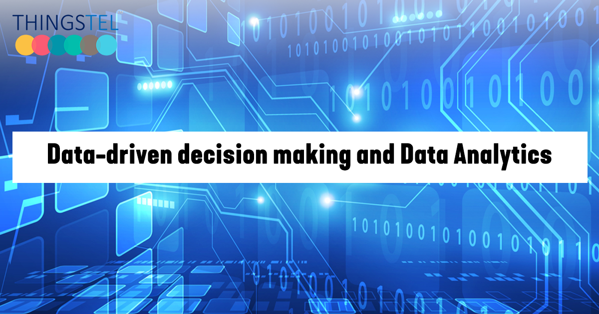 Data Driven Decision Making and Data Analytics Thingstel