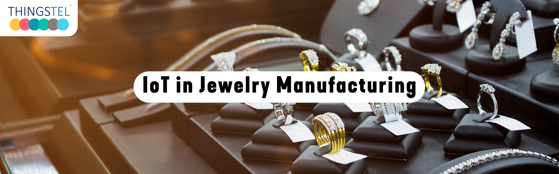 IoT in Jewellery Manufacturing and its advantages - Thingstel