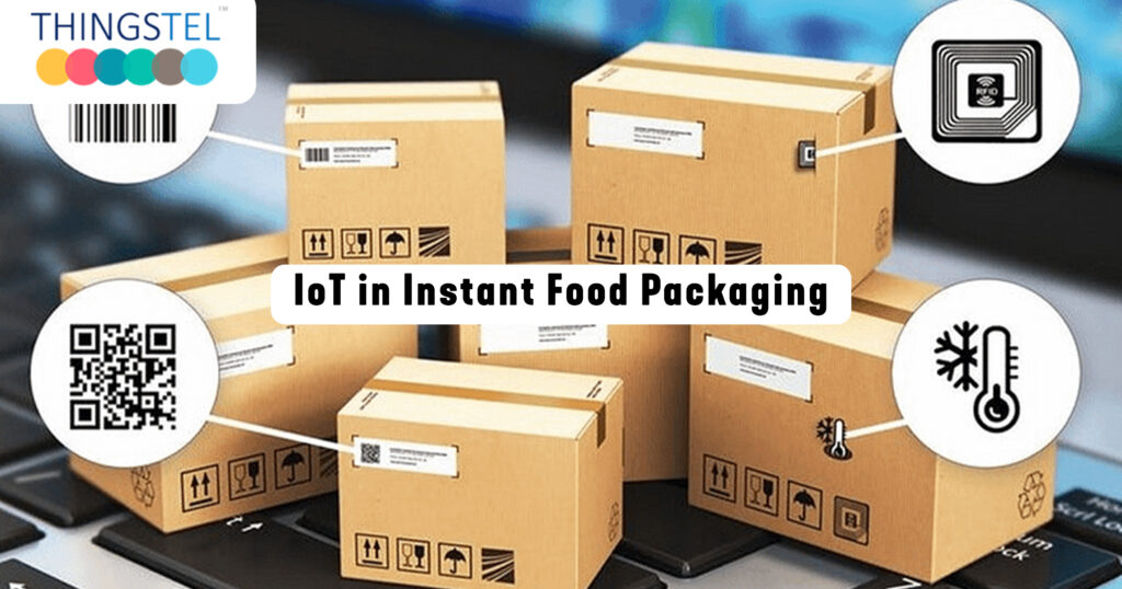 IoT in Instant Food Packaging - Smart Packaging - Thingstel